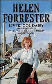 Liverpool Daisy: Helen Forrester: 9780006169017: Amazon.com: Books
