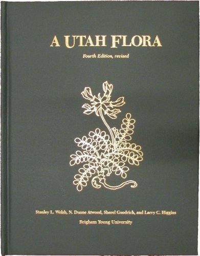A Utah Flora: Stanley L. Welsh, N. Duane Atwood, Sherel Goodrich, Larry ...