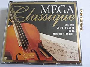 Mega Classique : Les 100 Chefs-D'oeuvre De La Musique Classique ...