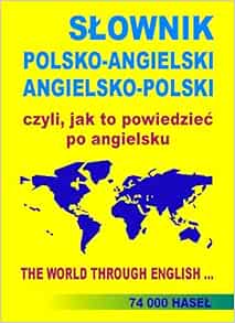 SLOWNIK POLSKO-ANGIELSKI ANGIELSKO-POLSKI czyli, jak to powiedziec po angielsku: Gordon, Jacek ...