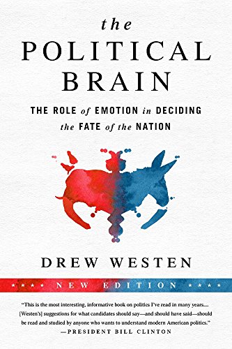 The Political Brain: The Role of Emotion in Deciding the Fate of the ...