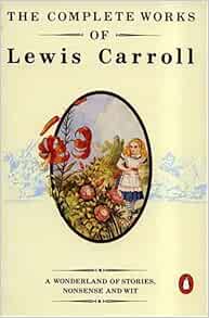 The Complete Works of Lewis Carroll: First Edition: Carroll, Lewis ...
