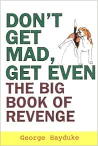 Don't Get Mad, Get Even: Hayduke, George: 9780806527550: Amazon.com: Books