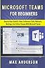 Microsoft Teams for Beginners: Step-by-Step Guide To Video Conference ...