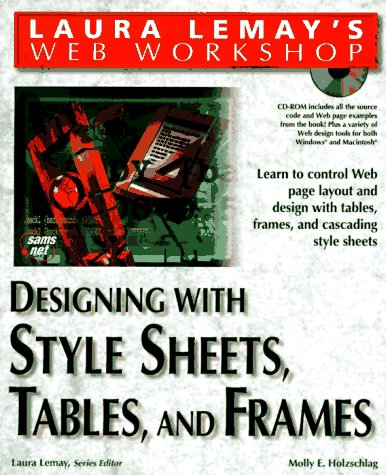 Laura Lemay's Web Workshop: Designing With Stylesheets, Tables, and ...