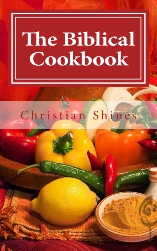 The Biblical Cookbook: Shines, Christian: 9781543282047: Amazon.com: Books