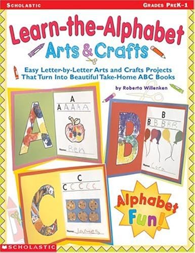 Learn-the-Alphabet Arts & Crafts: Easy Letter-by-Letter Arts and Crafts ...