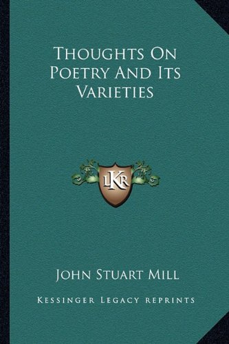 Thoughts On Poetry And Its Varieties: Mill, John Stuart: 9781162879222 ...