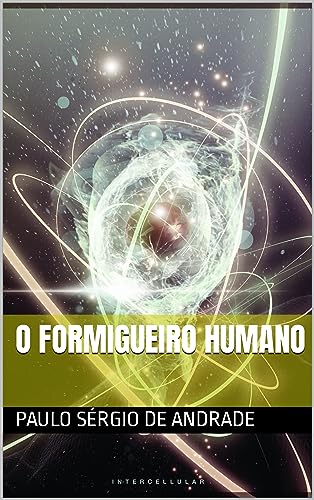 O Formigueiro Humano - eBook, Resumo, Ler Online e PDF - por SÉRGIO DE ...