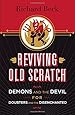 Reviving Old Scratch: Demons and the Devil for Doubters and the ...