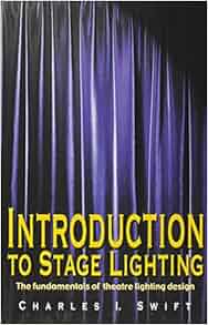 Introduction to Stage Lighting: The Fundamentals of Theatre Lighting ...