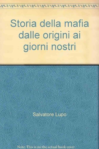 Storia della mafia dalle origini ai giorni nostri: 9788879893213 ...