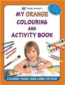 My Orange Colouring and Activity Book: None: 9788189852801: Amazon.com ...