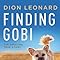 Finding Gobi: A Little Dog with a Very Big Heart: Dion Leonard, Craig ...