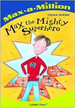 Amazon.com: Max The Mighty Superhero (Max-a-Million) (9781894222686 ...