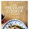 The Pressure Cooker Cookbook: Over 150 Simple, Essential, Time-Saving ...