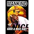 Amazon.com: Mankind: Have a Nice Day - A Tale of Blood and Sweatsocks ...