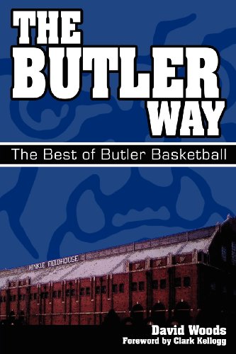 The Butler Way: The Best of Butler Basketball: David Woods ...