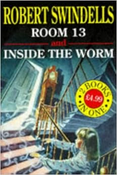Horror Collection: "Room 13" and "Inside the Worm" (Robert Swindells ...