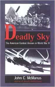 Amazon - Deadly Sky: The American Combat Airman in World War II ...