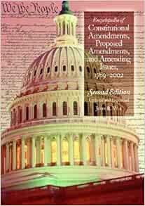 Encyclopedia of Constitutional Amendments, Proposed Amendments, and ...