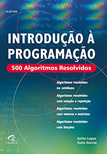 Introdução à programação: 500 algoritmos resolvidos - eBook, Resumo ...
