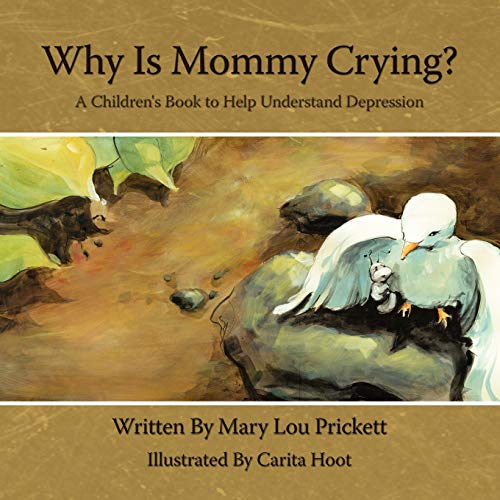 Why Is Mommy Crying?: A Children's Book to Help Understand Depression ...