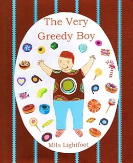 The Very Greedy Boy eBook: Mila Lightfoot: Amazon.ca: Kindle Store