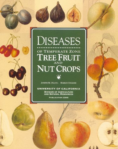 Diseases of Temperate Zone Tree Fruit and Nut Crops: Ogawa, Joseph M ...