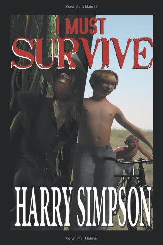 I Must Survive!: Simpson, Harry: 9781467027052: Amazon.com: Books