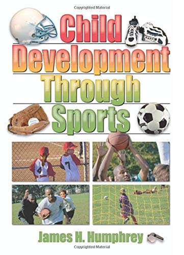 Amazon.com: Child Development Through Sports: 9780789018281: Humphrey ...