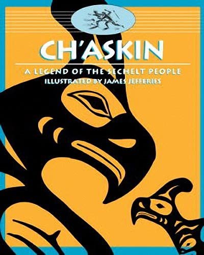 Ch'askin: A Legend of the Sechelt People (Legends of the Sechelt Nation ...