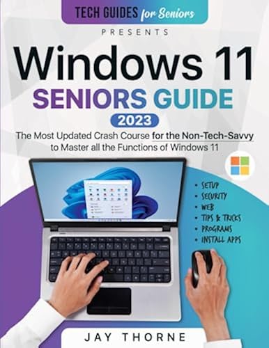 Windows 11 Seniors Guide: The Most Updated Crash Course for the Non ...