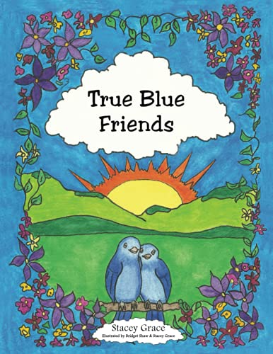 True Blue Friends: Grace, Stacey: 9780615234519: Amazon.com: Books