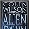 Alien Dawn: An Investigation into the Contact Experience: Wilson, Colin ...