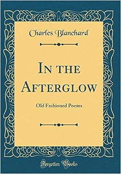 In the Afterglow: Old Fashioned Poems (Classic Reprint): Amazon.co.uk ...
