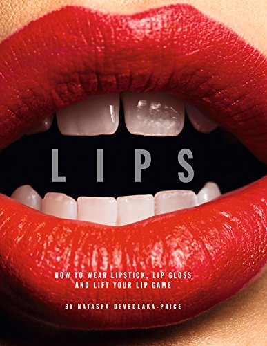 Lips: How to Wear Lipstick, Lip Gloss and Lift Your Lip Game: Devedlaka ...