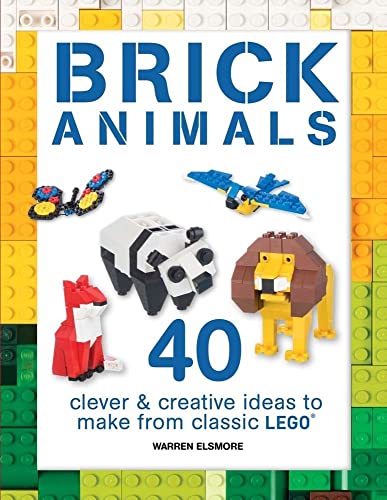 Brick Animals: 40 Clever & Creative Ideas to Make from Classic LEGO ...