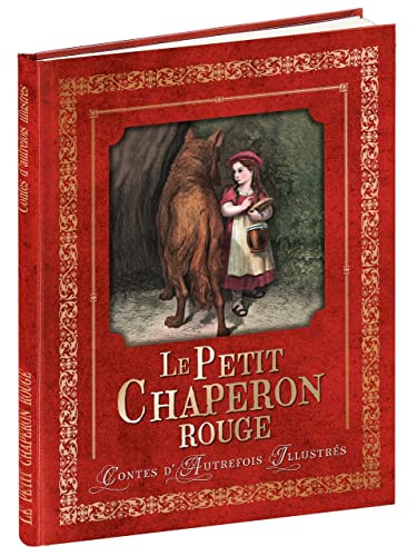 Le petit Chaperon rouge (Contes d'autrefois illustrés) : Perrault ...