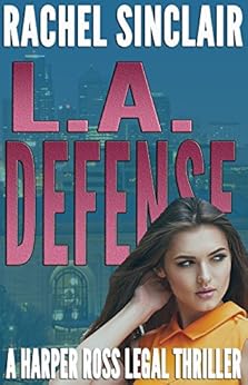 Amazon.com: L.A. Defense - A Harper Ross Legal Thriller eBook: Rachel ...