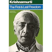 The First and Last Freedom: J. Krishnamurti, Aldous Huxley ...