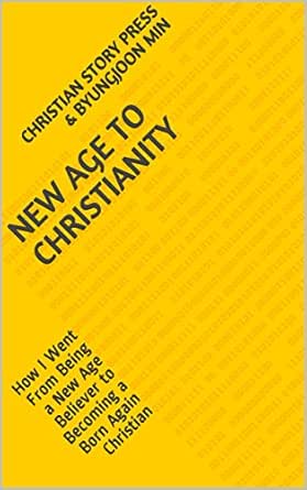 New Age to Christianity: How I Went From Being a New Age Believer to ...