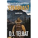 STEADFAST Book One: America's Last Days (The Steadfast Series 1 ...