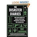 The Disaster Diaries: One Man's Quest to Learn Everything Necessary to ...