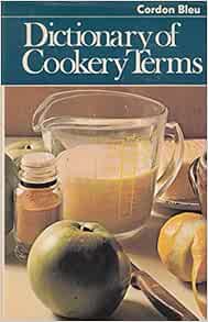 Dictionary of Cooking Terms (Cordon Bleu Cookbooks): Cordon Bleu ...