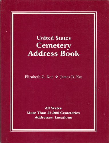 United States Cemetery Address Book : All States, More Than 25,000 ...