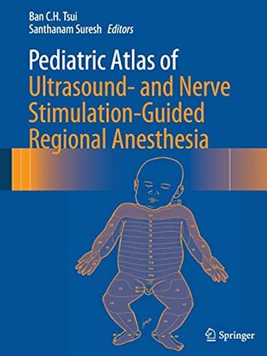 Pediatric Atlas of Ultrasound- and Nerve Stimulation-Guided Regional ...
