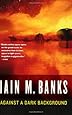 Amazon.com: Against A Dark Background (8601419877379): Banks, Iain M ...
