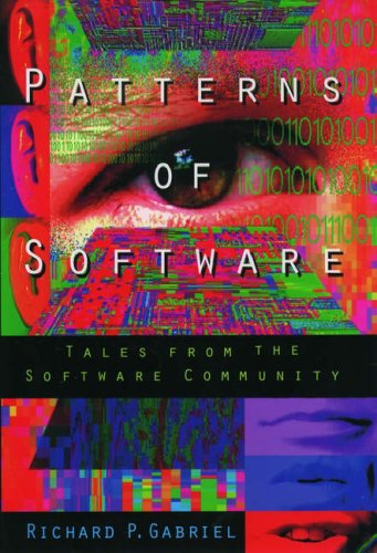 Patterns of Software: Tales from the Software Community: Gabriel ...