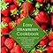 Easy Strawberry Cookbook: A Strawberry Cookbook for Strawberry Lovers ...